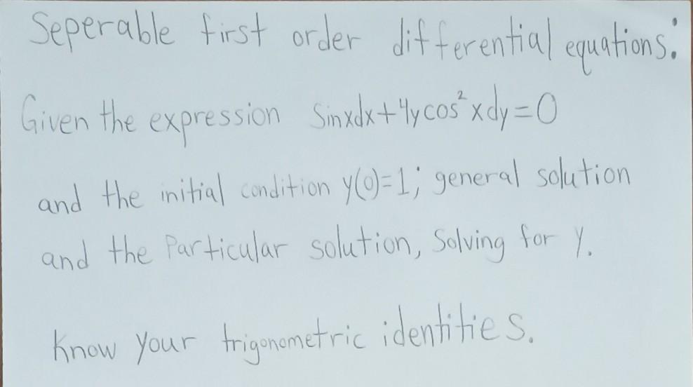 Solved Seperable First Order Differential Equations Given
