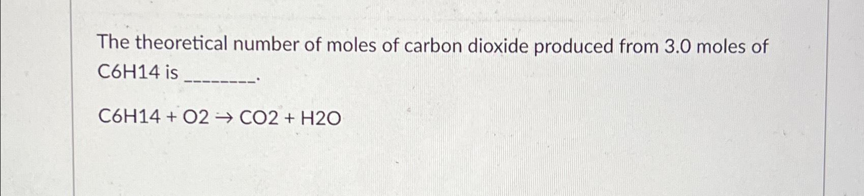 Solved The theoretical number of moles of carbon dioxide | Chegg.com