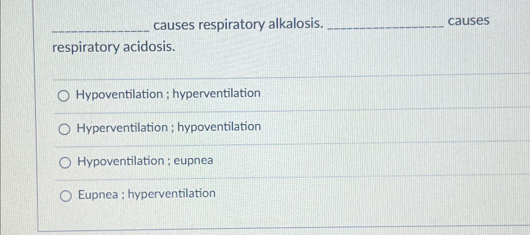 Solved causes respiratory alkalosis.causesrespiratory | Chegg.com