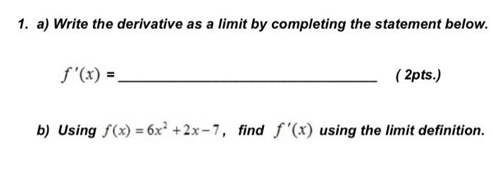 Solved 1. a) Write the derivative as a limit by completing | Chegg.com