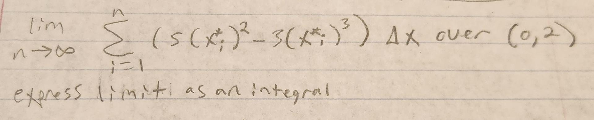 Solved limn→∞∑i=1n(5(xi**)2-3(xi**)3)Δx ﻿over (0,2)express | Chegg.com