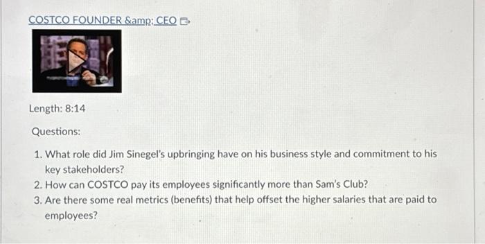 Solved COSTCO FOUNDER & CEO E Length: 8:14 Questions: 1. | Chegg.com