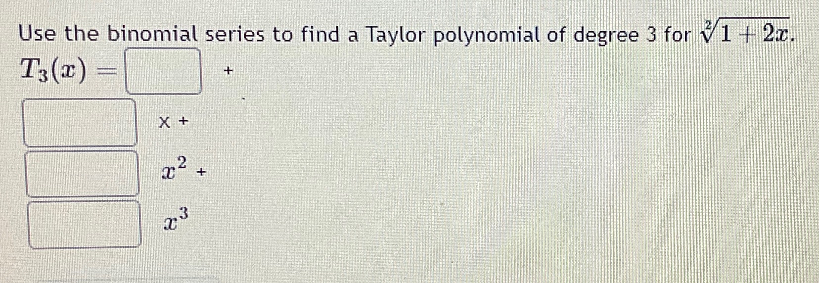 Solved Use the binomial series to find a Taylor polynomial | Chegg.com