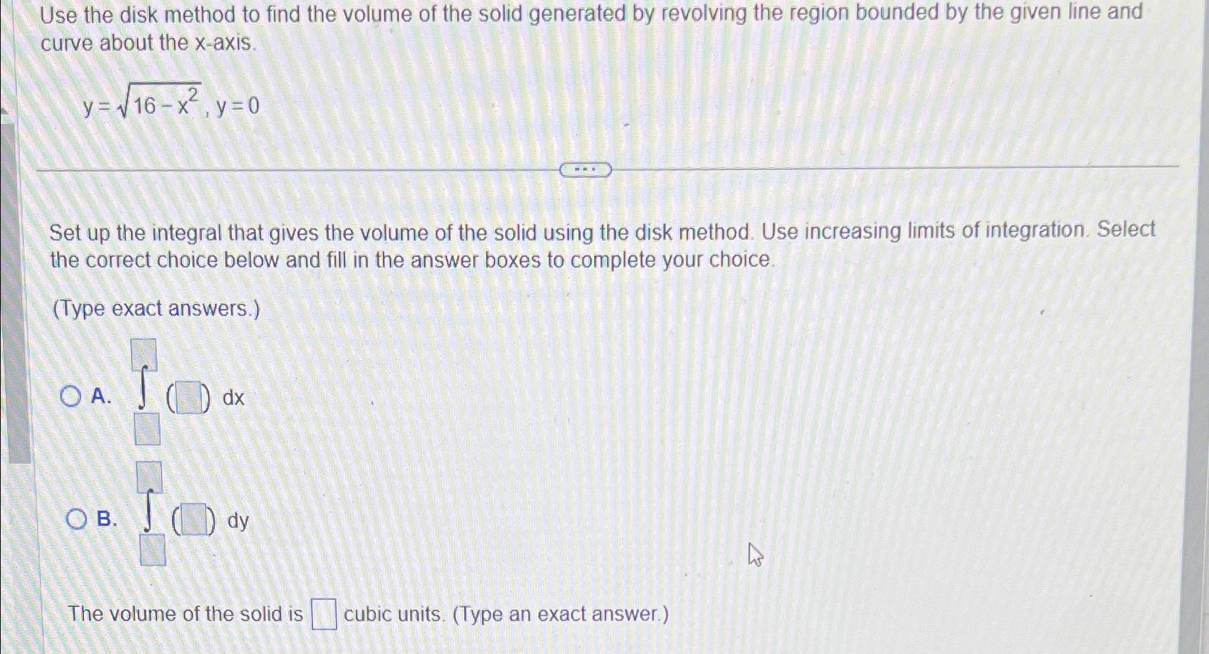 Solved Use the disk method to find the volume of the solid | Chegg.com