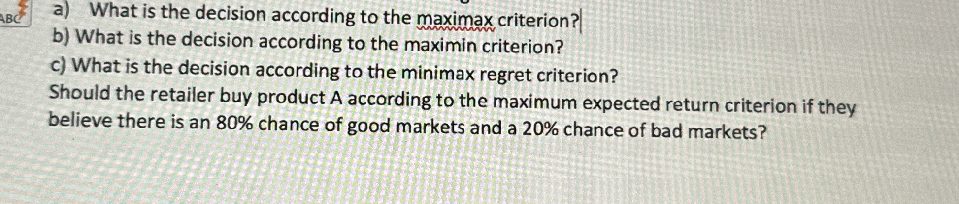 Solved a) ﻿What is the decision according to the maximax | Chegg.com
