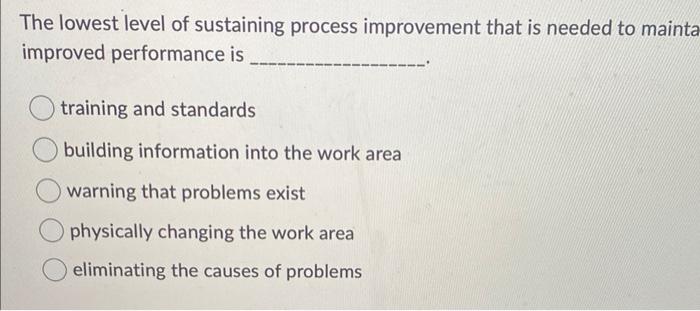 Solved The lowest level of sustaining process improvement | Chegg.com