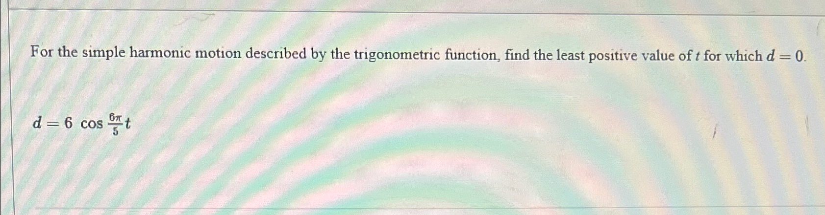Solved For the simple harmonic motion described by the | Chegg.com