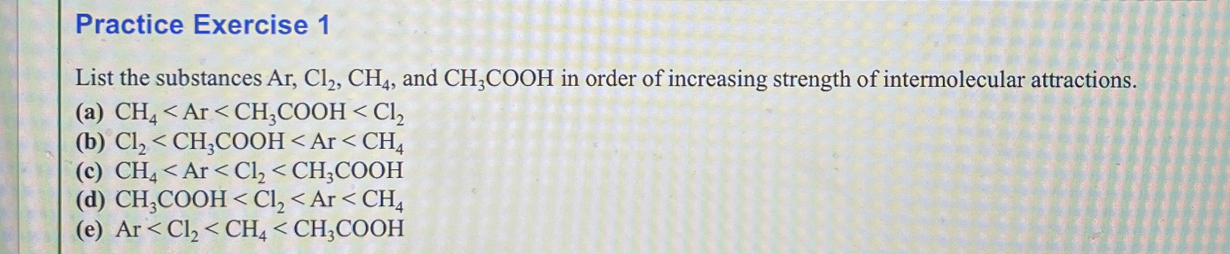 Solved Practice Exercise 1List the substances Ar,Cl2,CH4, | Chegg.com