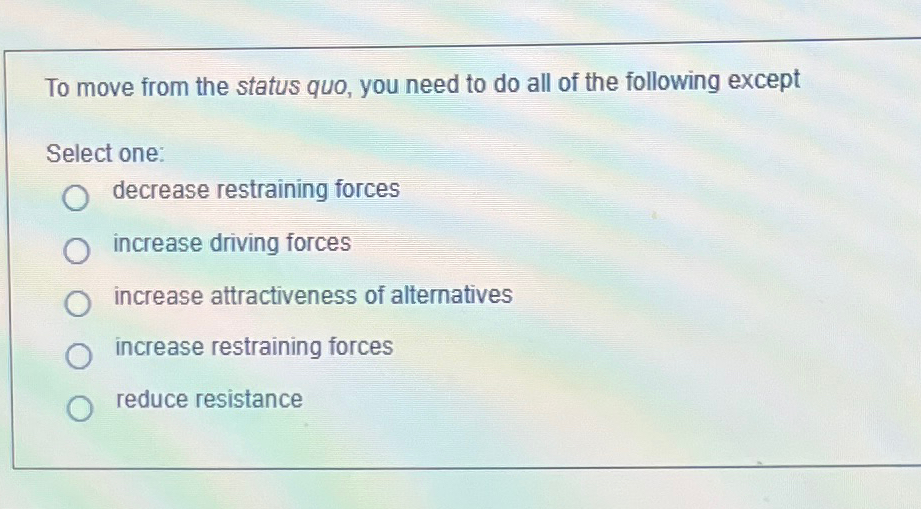 Solved To move from the status quo, you need to do all of | Chegg.com