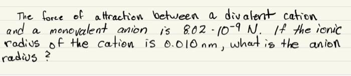 Solved The Force Of Attraction Between A Divalent Cation And