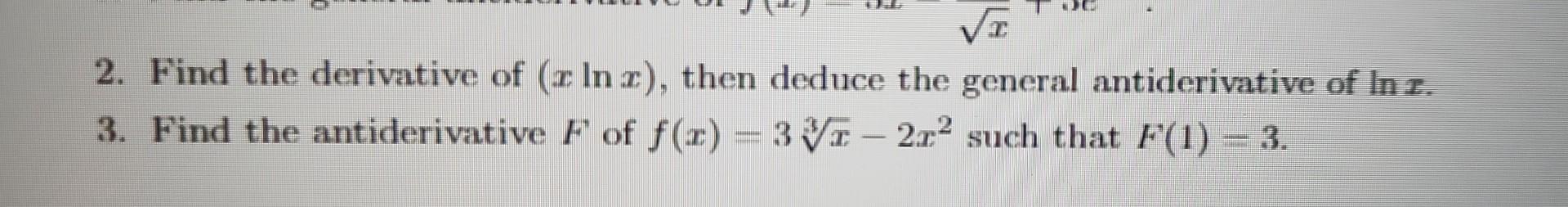 Solved 2. Find the derivative of (xlnx), then deduce the | Chegg.com