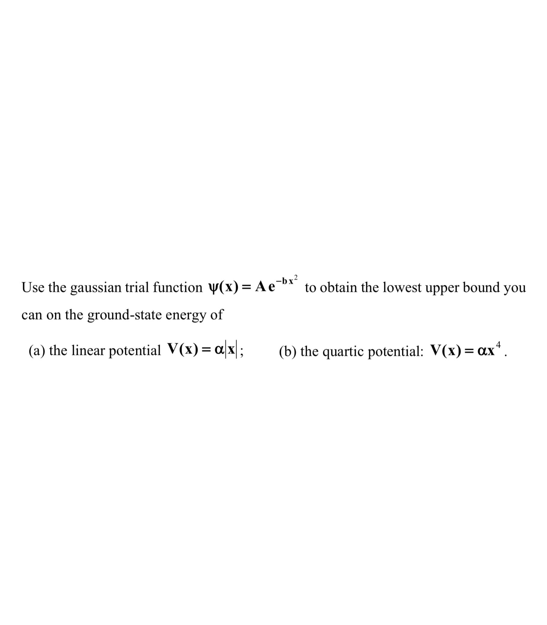 Solved Use The Gaussian Trial Function ψ X Ae Bx2 ﻿to