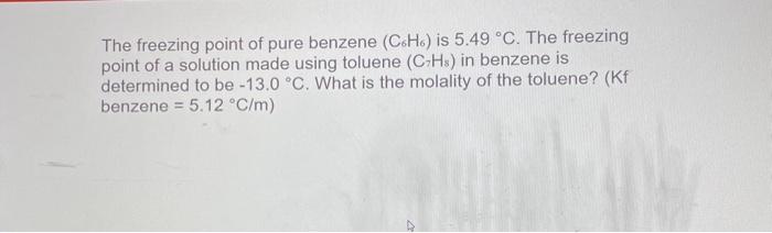 Solved The freezing point of pure benzene (C6H6) is 5.49∘C. | Chegg.com