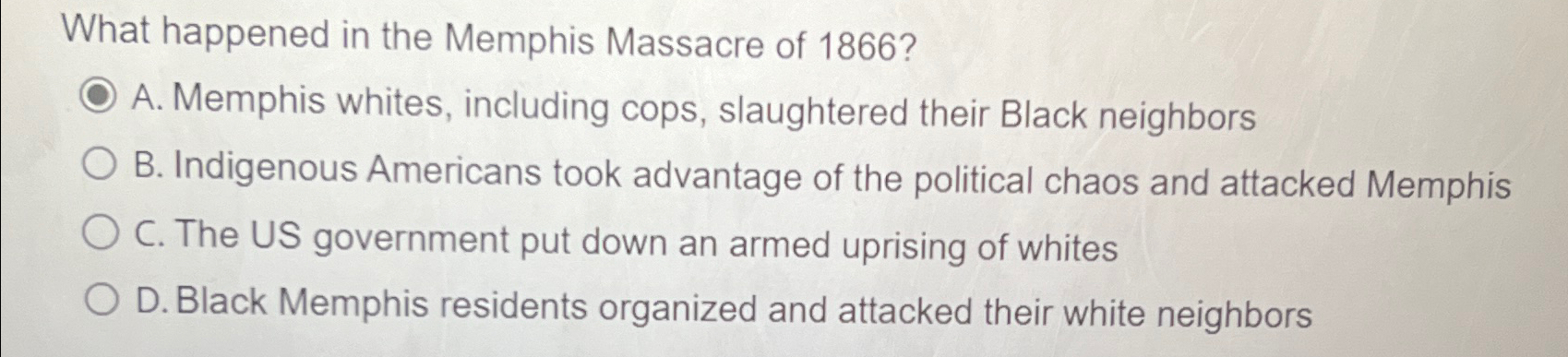 Solved What happened in the Memphis Massacre of 1866?A. | Chegg.com
