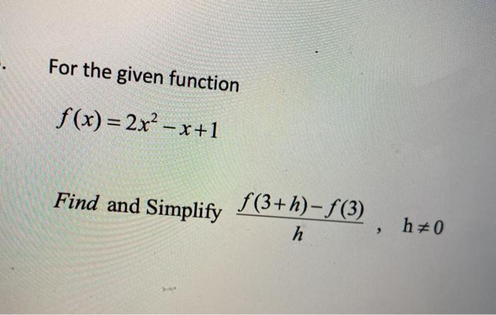 Solved For the given function f(x) = 2x -x+1 Find and | Chegg.com