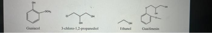 Solved Guaiacol 3-chloro-1,2-propanediol Ethanol Guaifenesin | Chegg.com