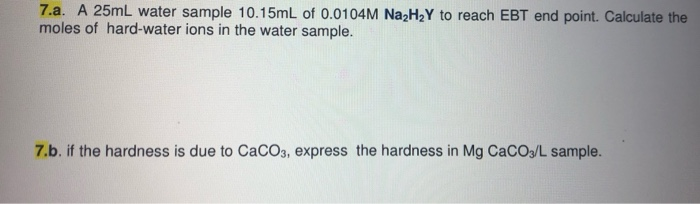 Solved 7.a. A 25mL water sample 10.15mL of 0.0104M Na2H2Y to | Chegg.com