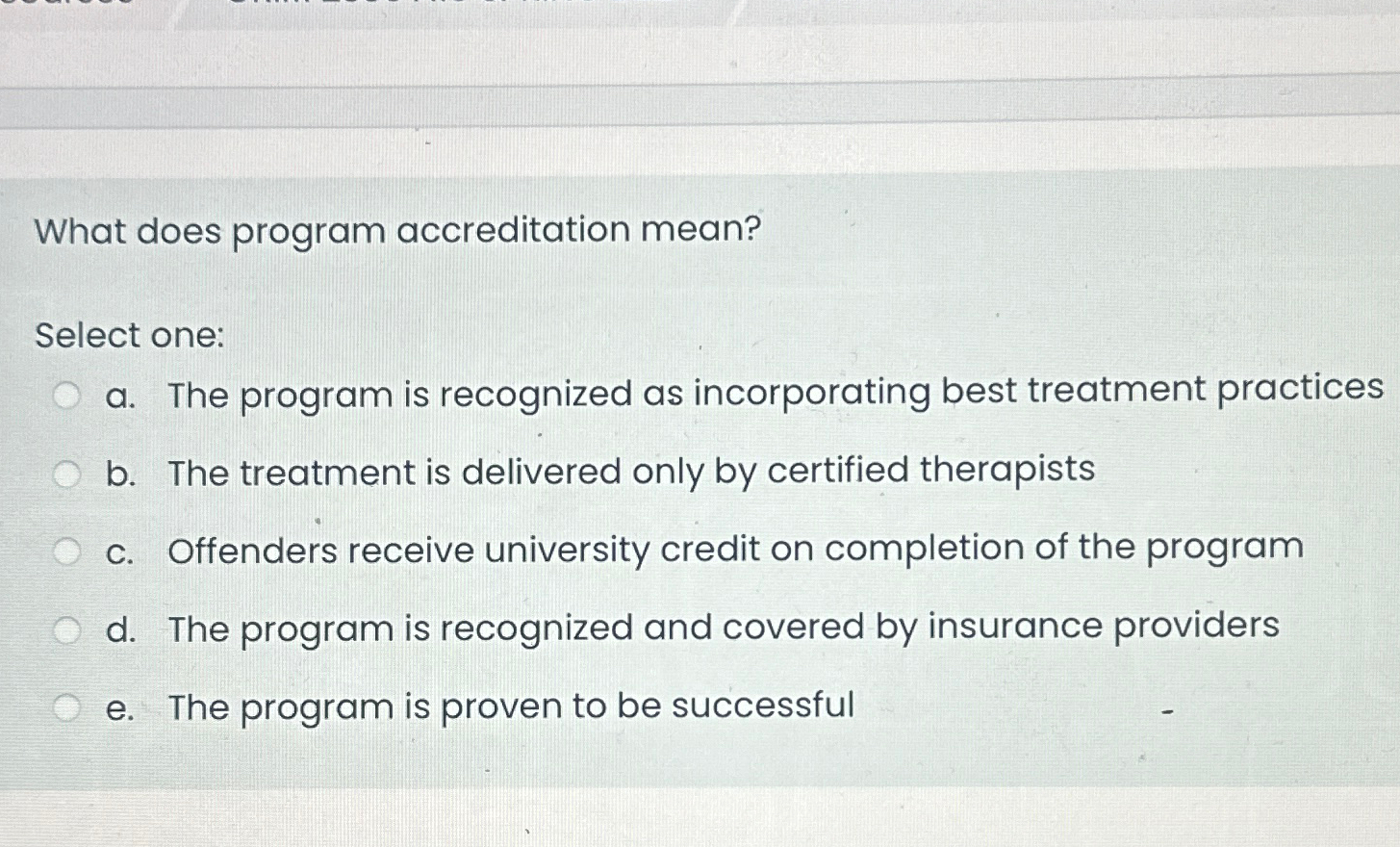 Solved What does program accreditation mean?Select one:a. | Chegg.com