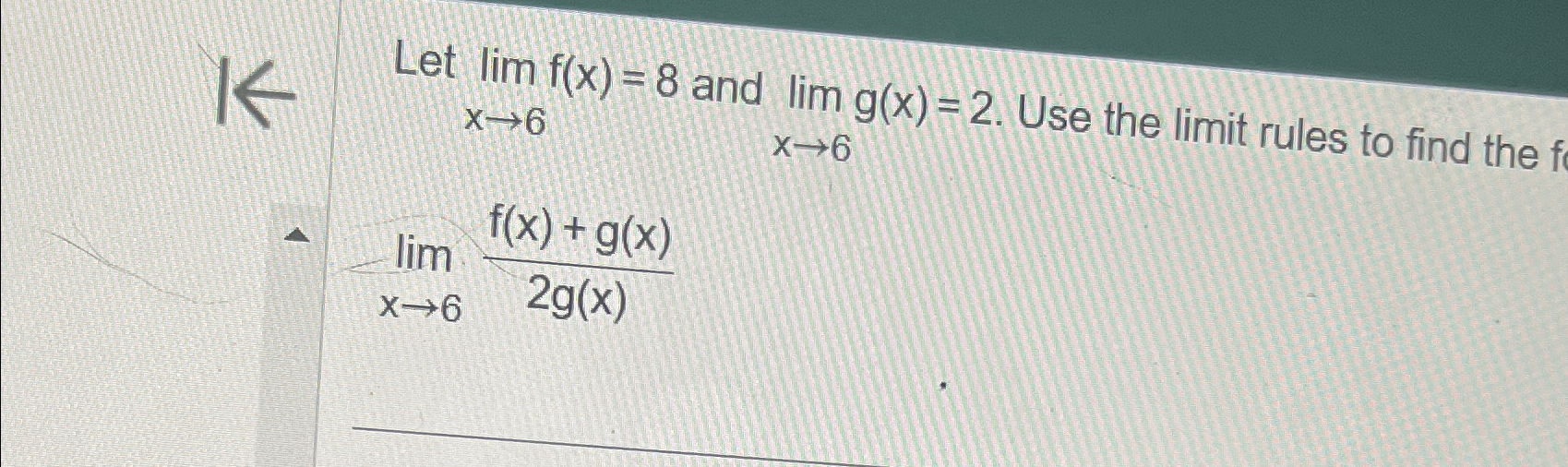Solved Let limx→6f(x)=8 ﻿and limx→6g(x)=2. ﻿Use the limit | Chegg.com
