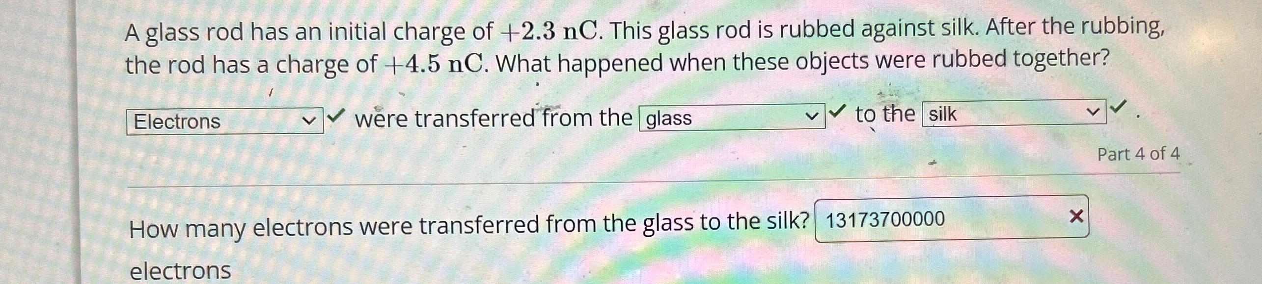 Solved A glass rod has an initial charge of +2.3nC. This | Chegg.com