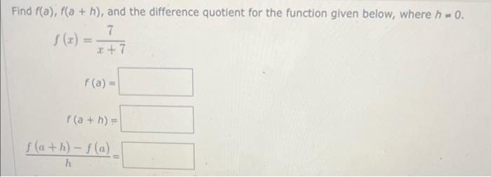 Solved Find f(a),f(a+h), and the difference quotient for the | Chegg.com