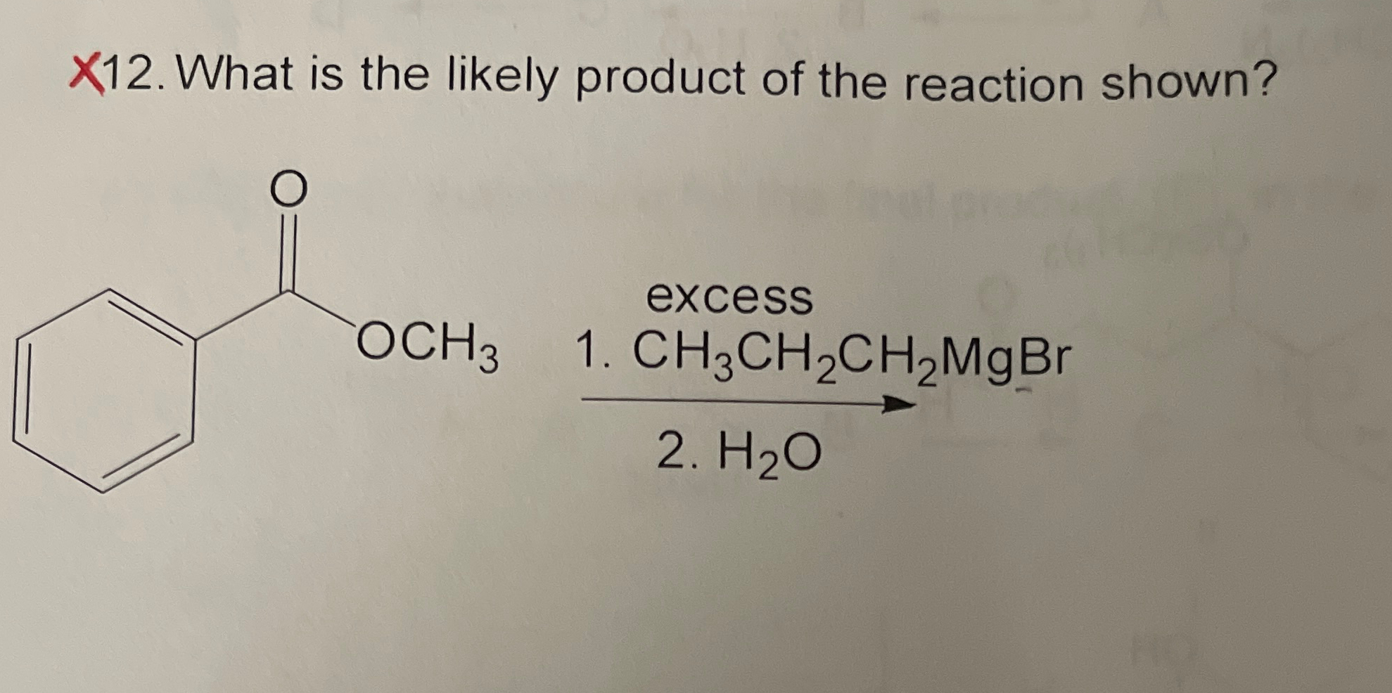 Solved X12. ﻿What is the likely product of the reaction | Chegg.com