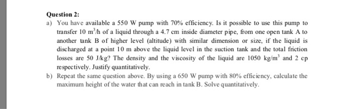 Solved Question 2: a) You have available a 550 W pump with | Chegg.com
