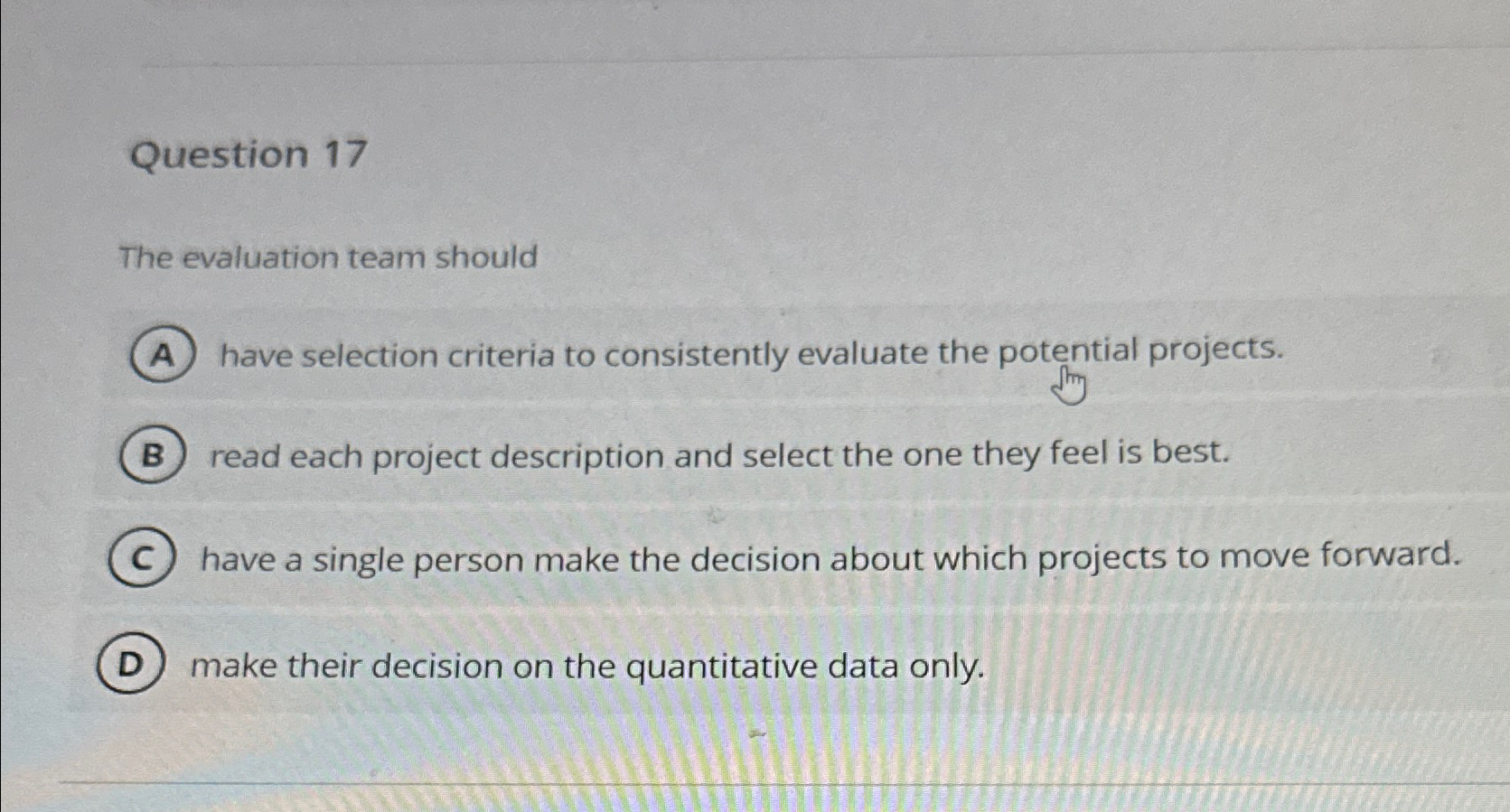 Solved Question 17The evaluation team shouldhave selection | Chegg.com