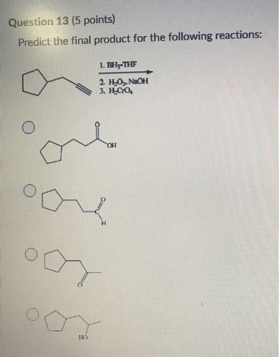 Solved Question 13 (5 points) Predict the final product for | Chegg.com