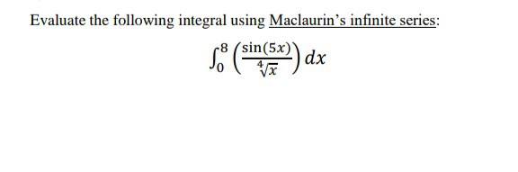 Solved Evaluate the following integral using Maclaurin's | Chegg.com