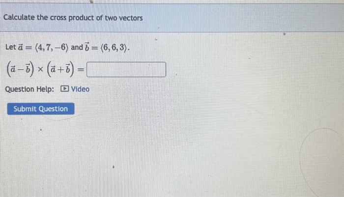 Solved Calculate the cross product of two vectors Let | Chegg.com