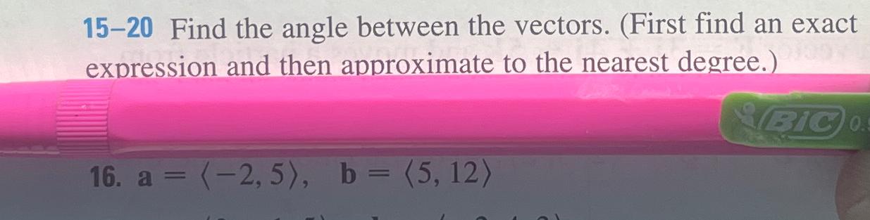 Solved 15-20 ﻿Find the angle between the vectors. (First | Chegg.com