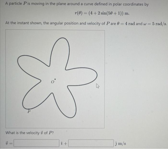 Solved A particle P is moving in the plane around a curve | Chegg.com