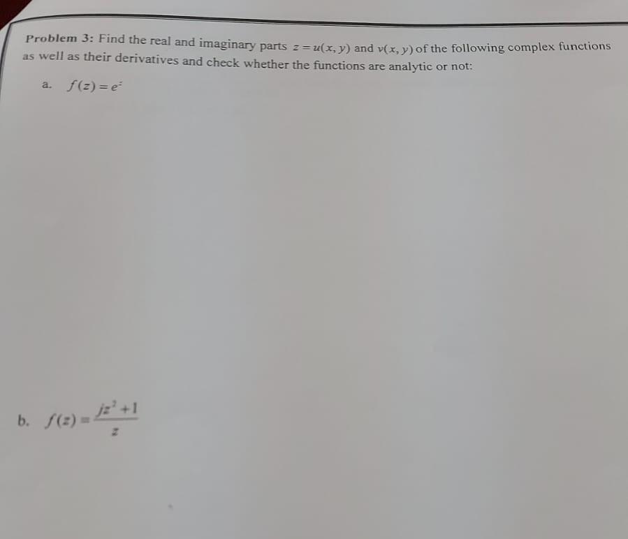 Solved Problem 3: Find the real and imaginary parts z=u(x,y) | Chegg.com