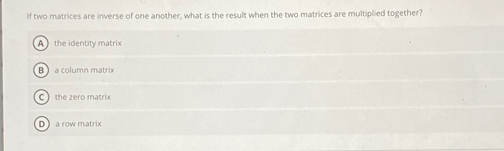Solved If two matrices are inverse of one another, what is | Chegg.com