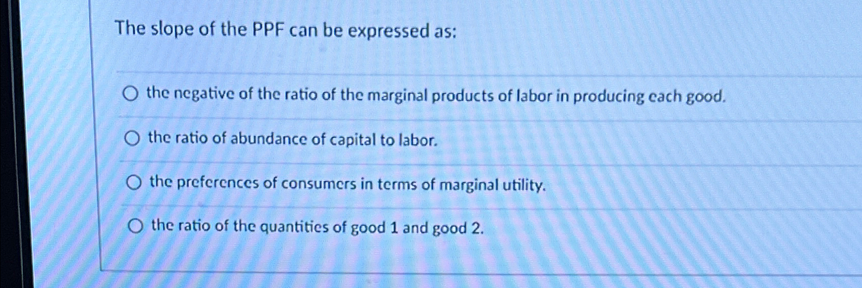 Solved The slope of the PPF can be expressed as:the negative | Chegg.com