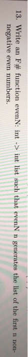 Solved 13 Write An F Function Evenn Int Int List Such 8734