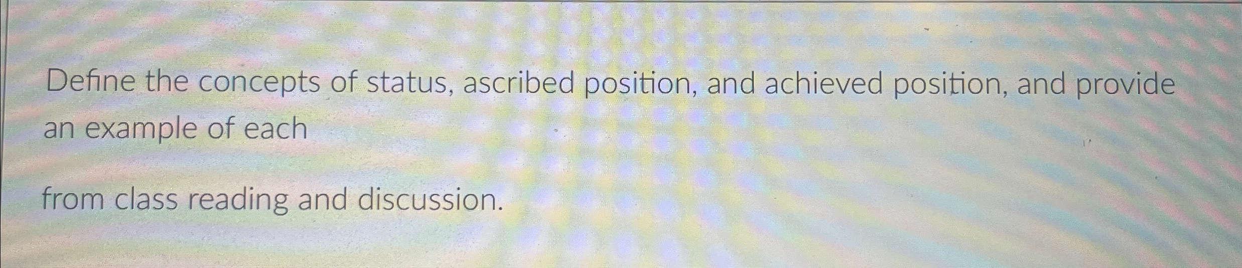 Solved Define the concepts of status, ascribed position, and | Chegg.com