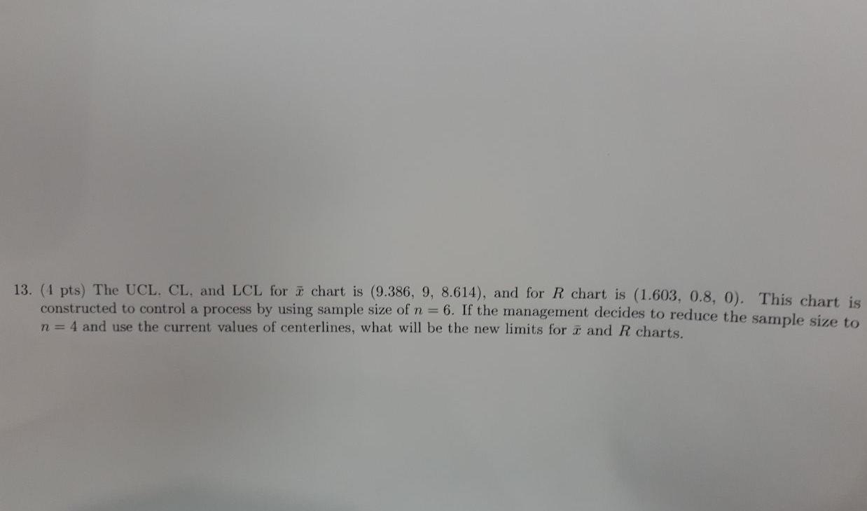 Solved 13. (1 pts) The UCL. CL. and LCL for ī chart is | Chegg.com