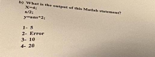 Solved b) What is the output or this Matlab statement? | Chegg.com