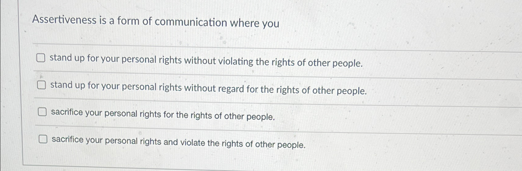 Solved Assertiveness is a form of communication where | Chegg.com