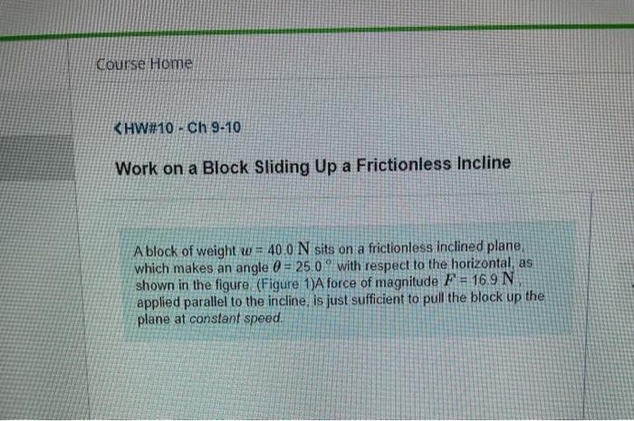 Solved Course Home KHW#10 - Ch 9-10 Work on a Block Sliding | Chegg.com Solved Course Home KHW#10 - Ch 9-10 Work on a Block Sliding | Chegg.com