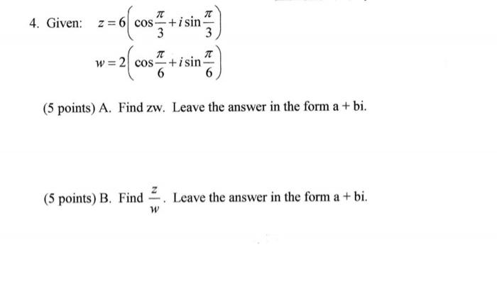 Solved 7 4. Given: z=6 cos+isin 3 3 =ocos v = 2 c05*+isin ht | Chegg.com