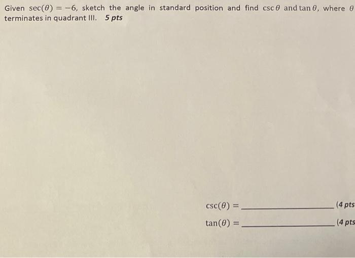 Solved Given sec(0) = -6, sketch the angle in standard | Chegg.com