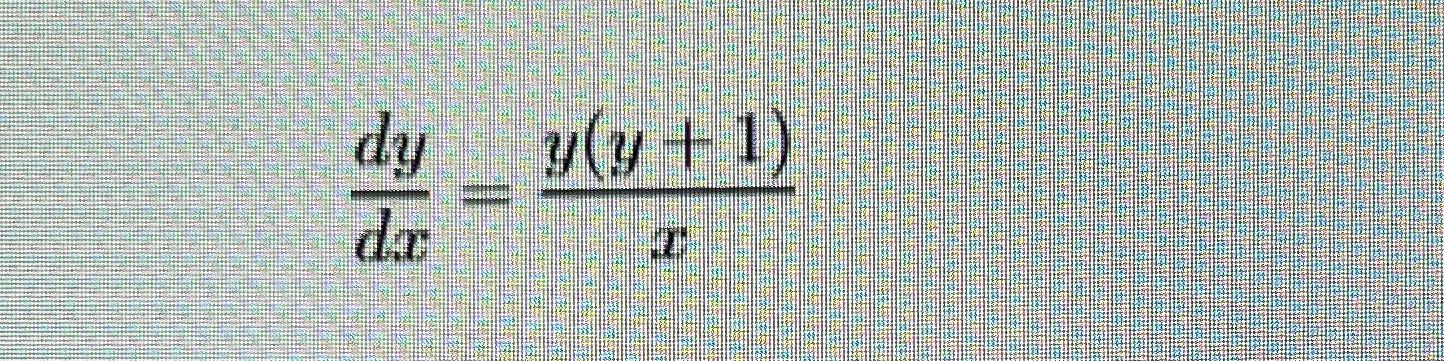 Solved dydx=y(y+1)x | Chegg.com