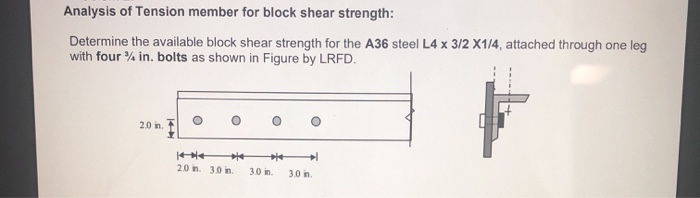 Solved Analysis of Tension member for block shear strength: | Chegg.com
