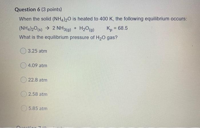 Solved Question 6 (3 points) When the solid (NH4)20 is | Chegg.com