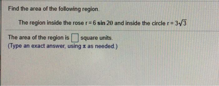 Solved Find the area of the following region. The region | Chegg.com