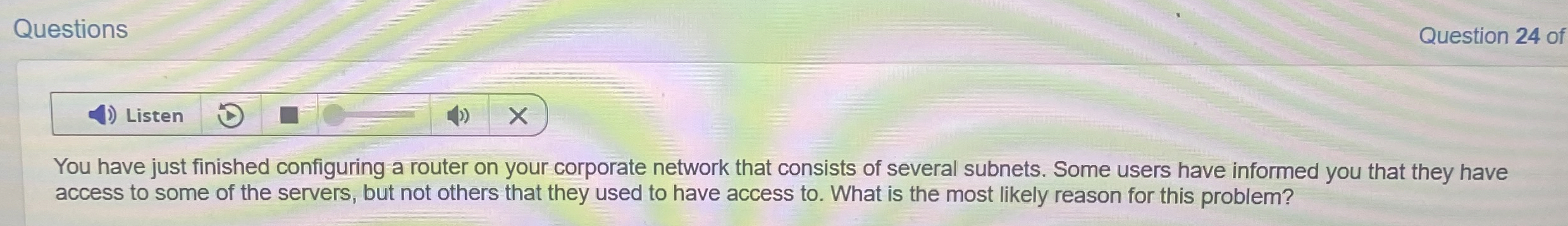 Solved QuestionsListenYou have just finished configuring a | Chegg.com