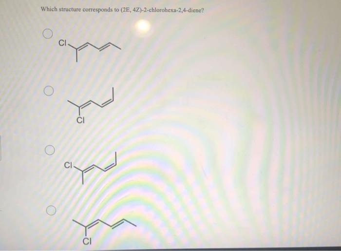 Solved Which structure corresponds to (2E, | Chegg.com